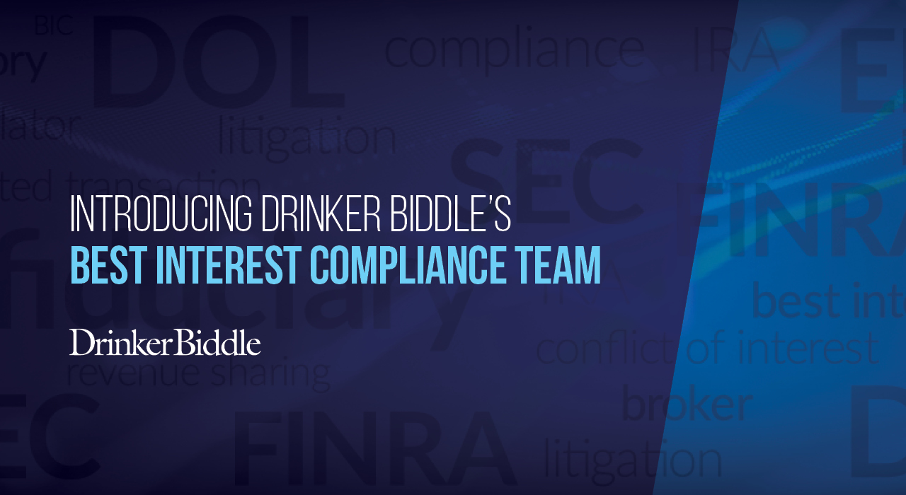 Drinker Biddle Announces Formation of Best Interest Compliance Team ...